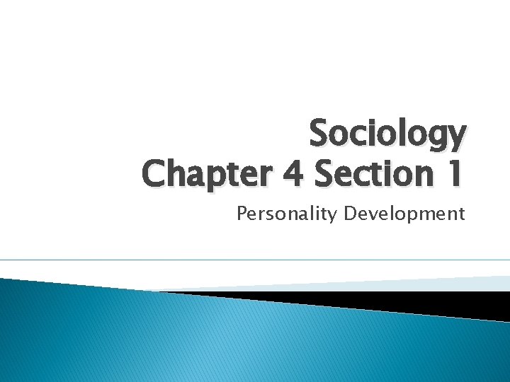 Sociology Chapter 4 Section 1 Personality Development Identical