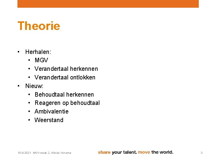 Motiverende gespreksvoering Week 3 behoudtaal Welkom De opdracht