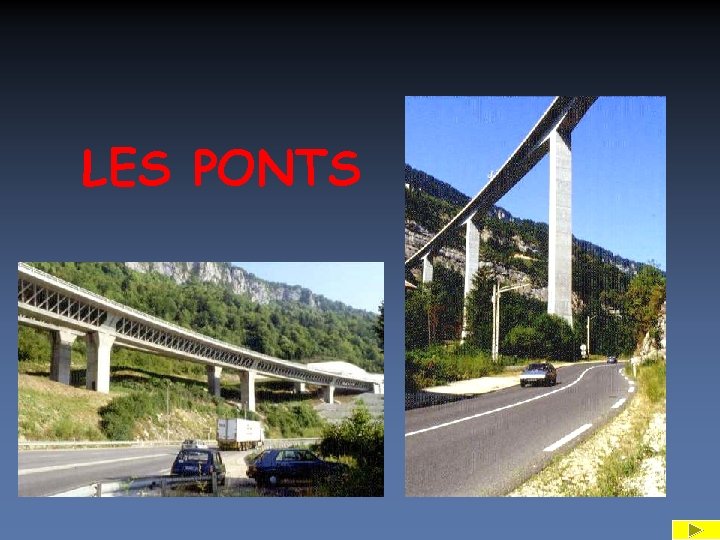 LES PONTS LES PONTS Un pont est un