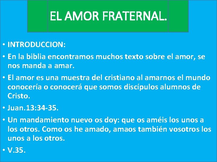 EL AMOR FRATERNAL INTRODUCCION En la biblia encontramos
