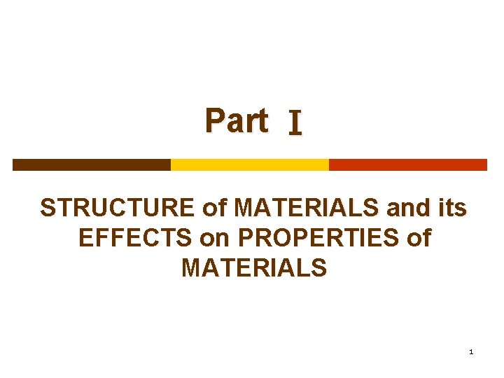 Part STRUCTURE of MATERIALS and its EFFECTS on