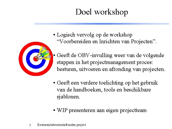 Projectbesturing uitvoering en afronding Upgrade workshop voor ...
