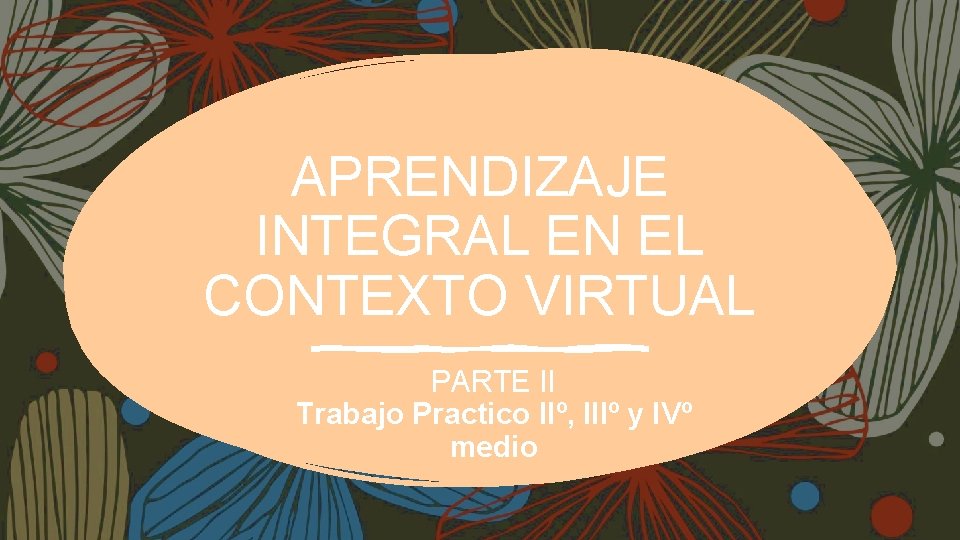 APRENDIZAJE INTEGRAL EN EL CONTEXTO VIRTUAL PARTE II