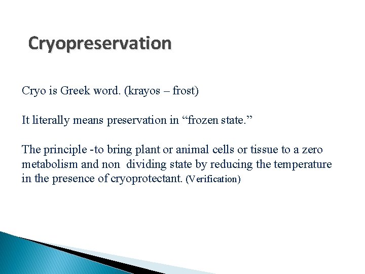 CRYOPRESE RVATION Cryopreservation Cryo is Greek word krayos