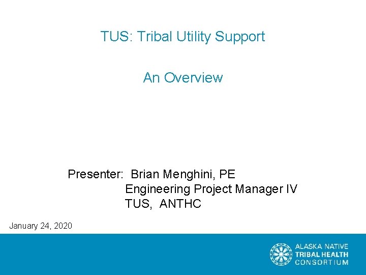 TUS Tribal Utility Support An Overview Presenter Brian