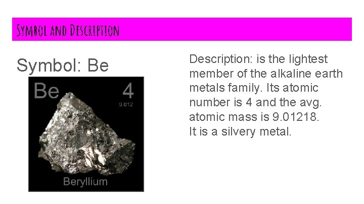 Beryllium Symbol and Description Symbol Be Description is