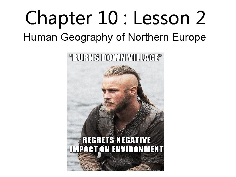 Chapter 10 Lesson 2 Human Geography of Northern