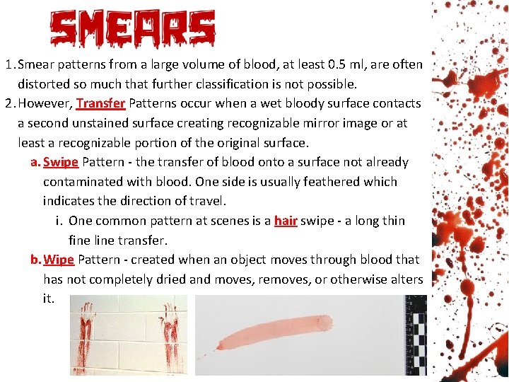 Cohesion 1 Blood sticks together as it falls