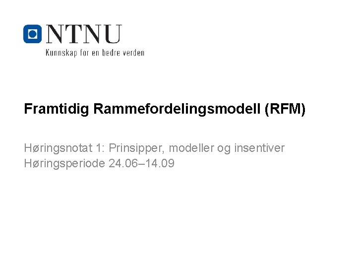 Framtidig Rammefordelingsmodell RFM Hringsnotat 1 Prinsipper modeller og