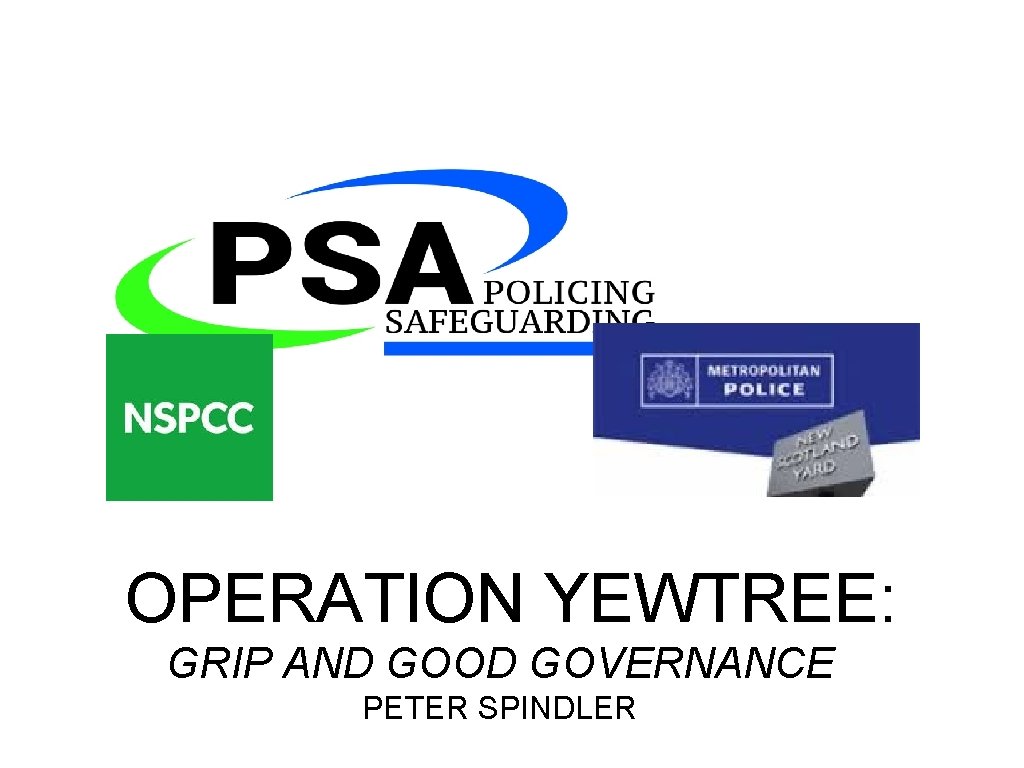 OPERATION YEWTREE GRIP AND GOOD GOVERNANCE PETER SPINDLER