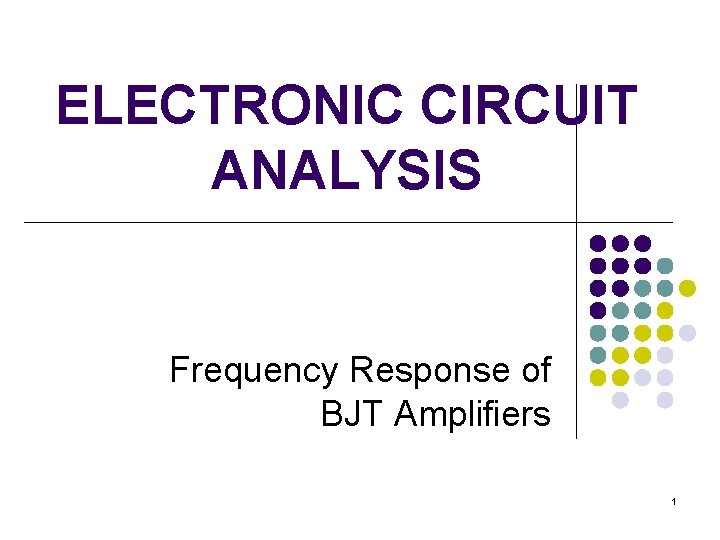ELECTRONIC CIRCUIT ANALYSIS Frequency Response of BJT Amplifiers