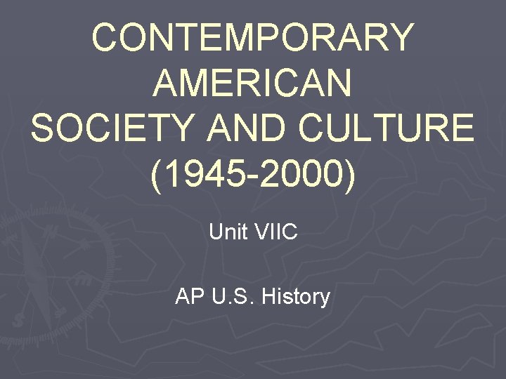 CONTEMPORARY AMERICAN SOCIETY AND CULTURE 1945 2000 Unit