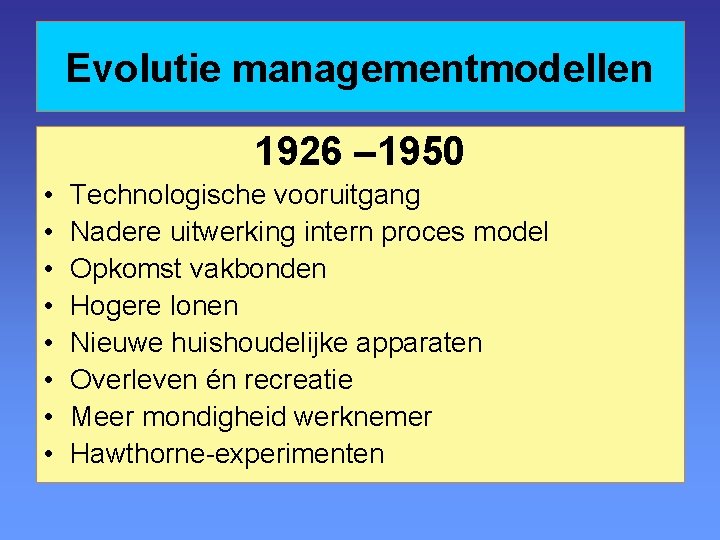 Evolutie managementmodellen 1900 1925 Industrialisering Goedkope ...