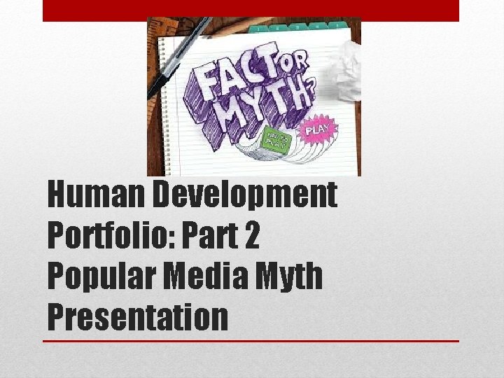 Human Development Portfolio Part 2 Popular Media Myth