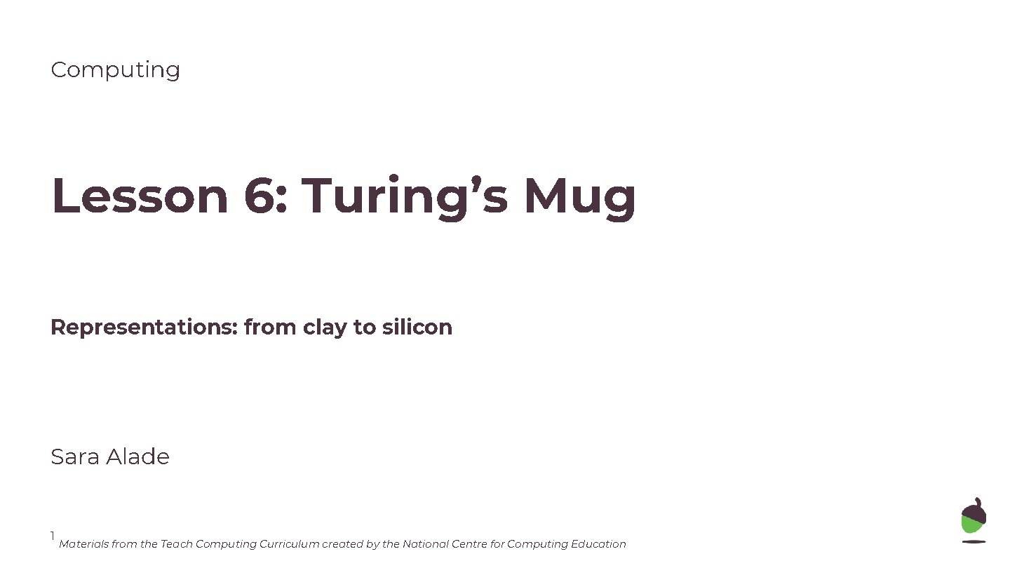 Computing Lesson 6 Turings Mug Representations from clay
