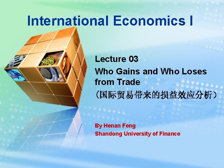 International Economics I Lecture 03 Who Gains and