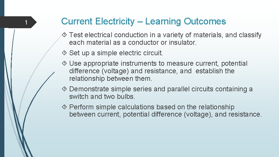 1 Current Electricity Learning Outcomes Test electrical conduction