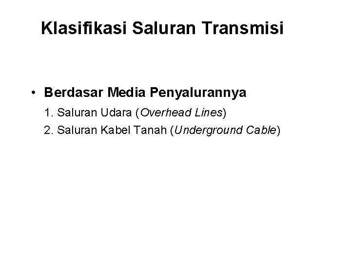Sistem Transmisi Berfungsi melayani penyaluran tenaga listrik dari
