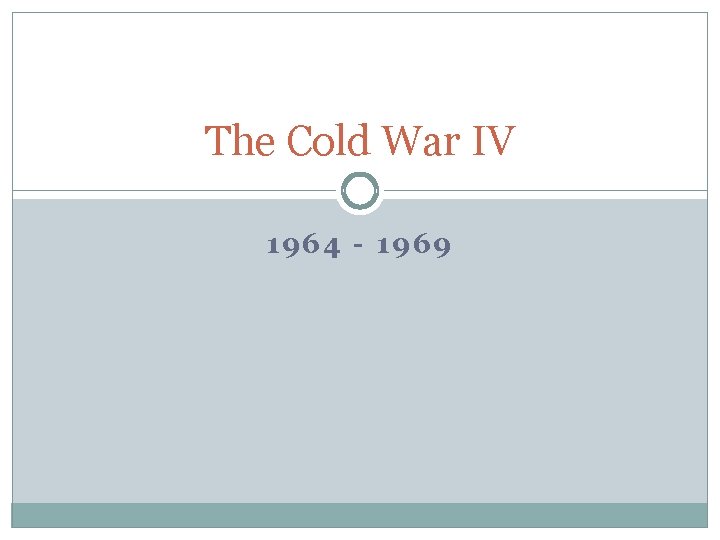 The Cold War IV 1964 1969 The Lessons