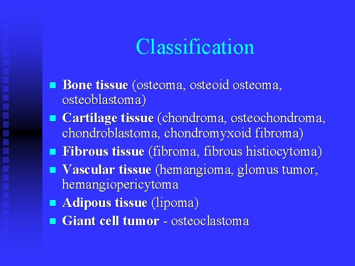 Benign bone tumors Classification n n n Bone