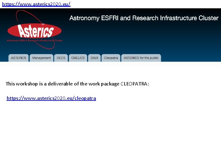 Introduction to the Workshop ASTERICS is a project