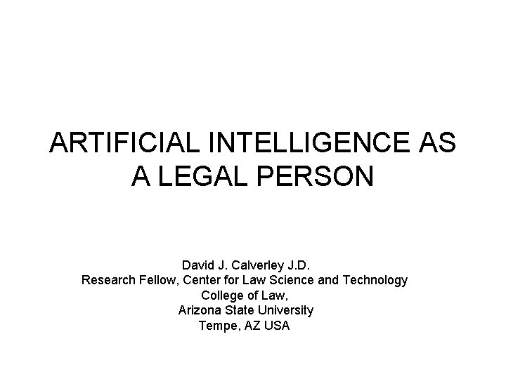 ARTIFICIAL INTELLIGENCE AS A LEGAL PERSON David J