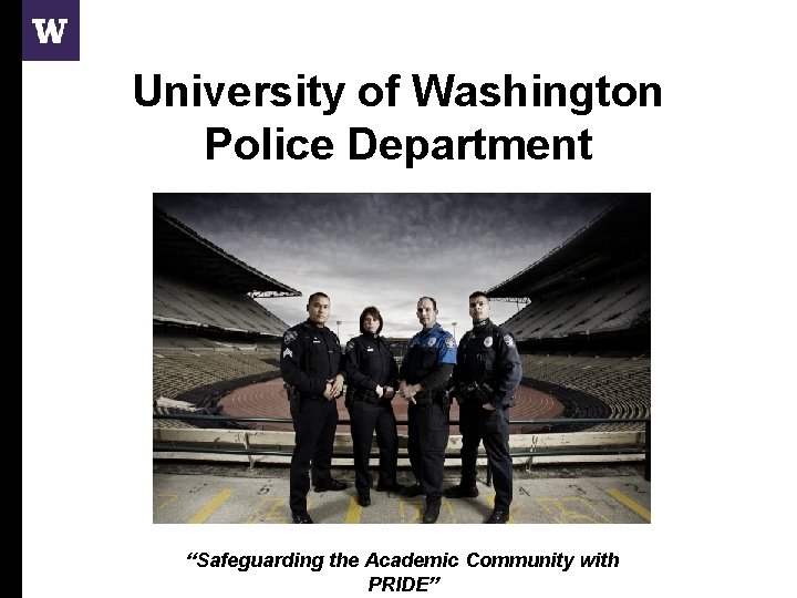 University of Washington Police Department Safeguarding the Academic