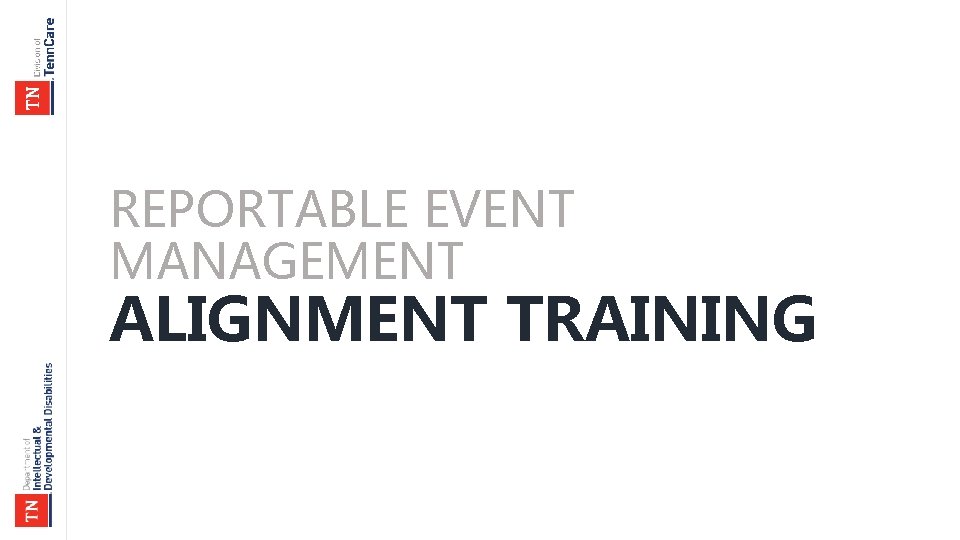 REPORTABLE EVENT MANAGEMENT ALIGNMENT TRAINING REPORTABLE EVENT MANAGEMENT