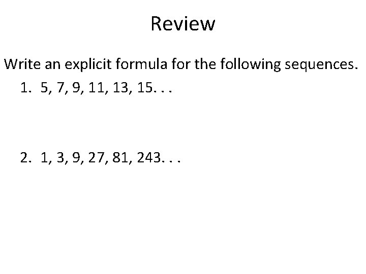 Review Write an explicit formula for the following