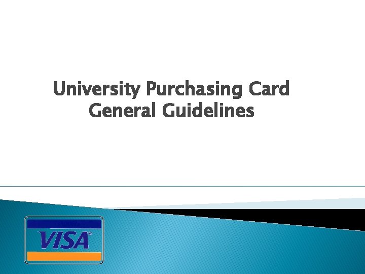University Purchasing Card General Guidelines This session will