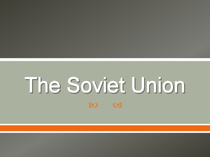 The Soviet Union Hitler looks to Soviet Union
