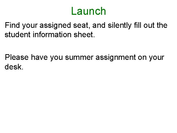 Launch Find your assigned seat and silently fill
