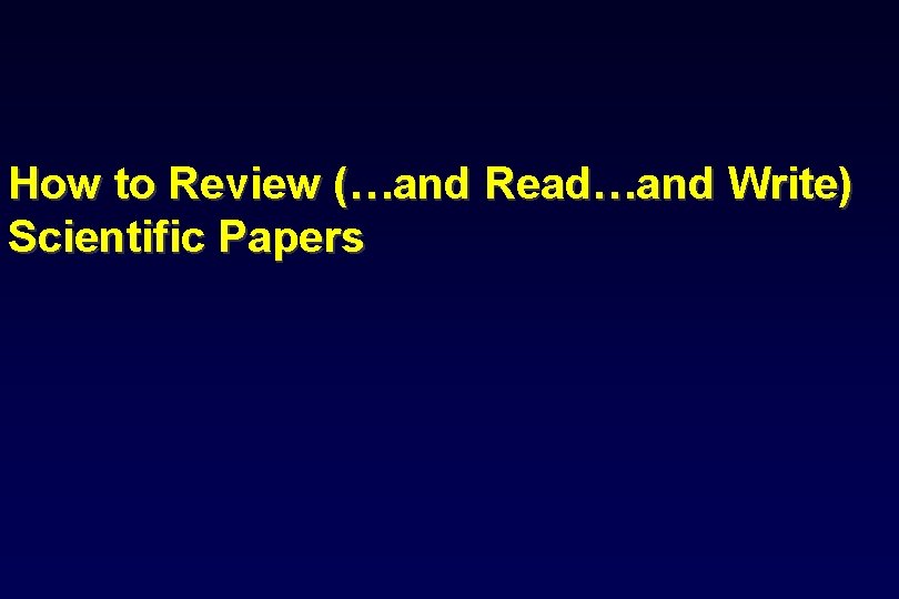 How to Review and Readand Write Scientific Papers