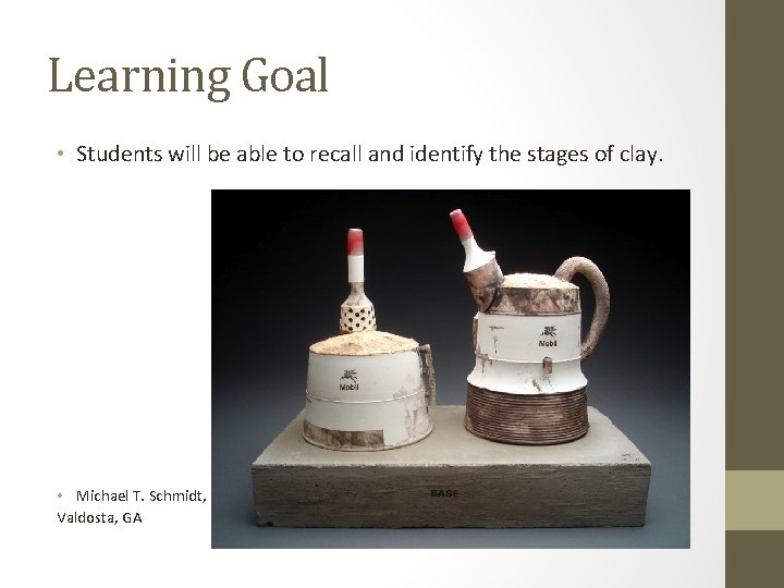 Stages of Clay Learning Goal Students will be
