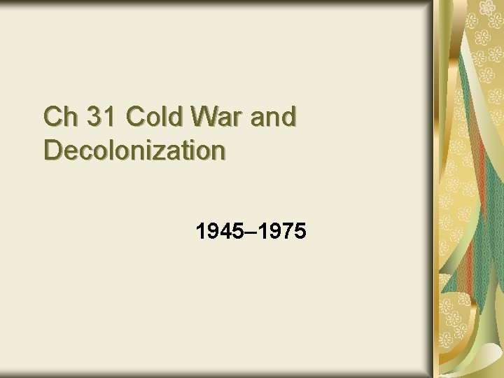Ch 31 Cold War and Decolonization 1945 1975