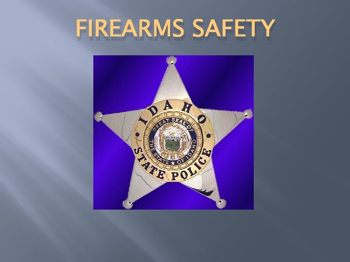 FIREARMS SAFETY Instructors Master Corporal Timothy Davidson Senior