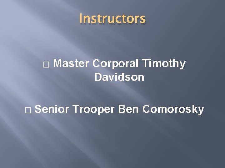 FIREARMS SAFETY Instructors Master Corporal Timothy Davidson Senior