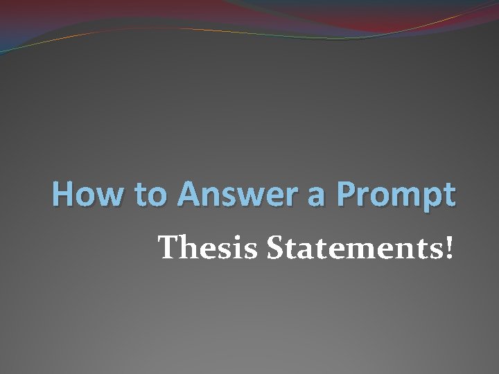 How to Answer a Prompt Thesis Statements Essential