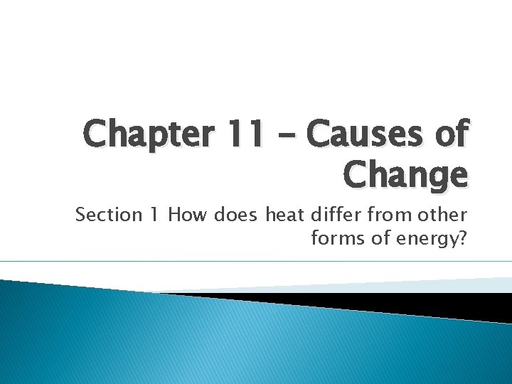 Chapter 11 Causes of Change Section 1 How