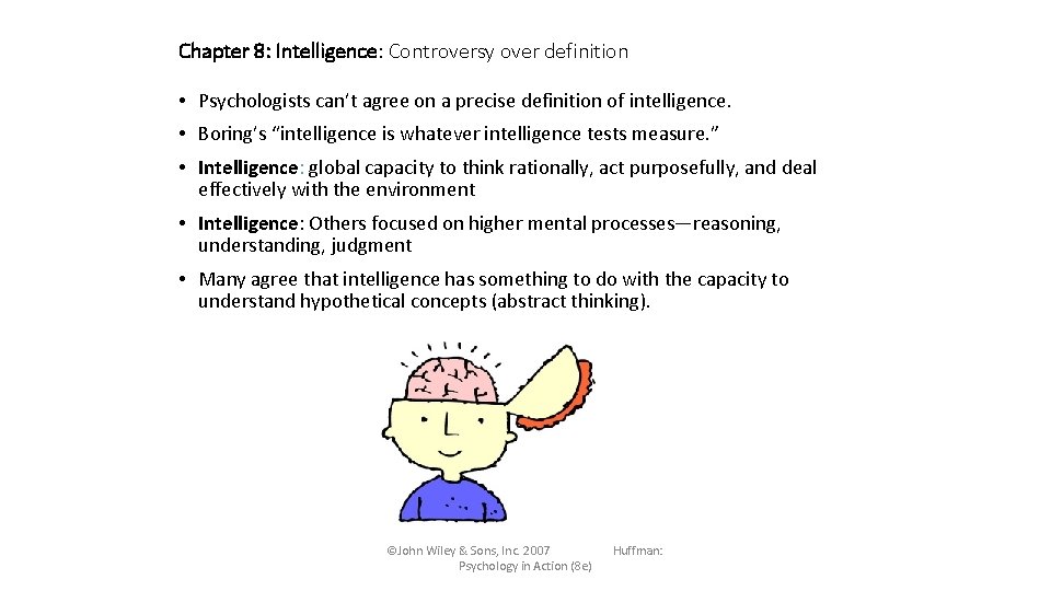Chapter 8 Intelligence Controversy over definition Psychologists cant