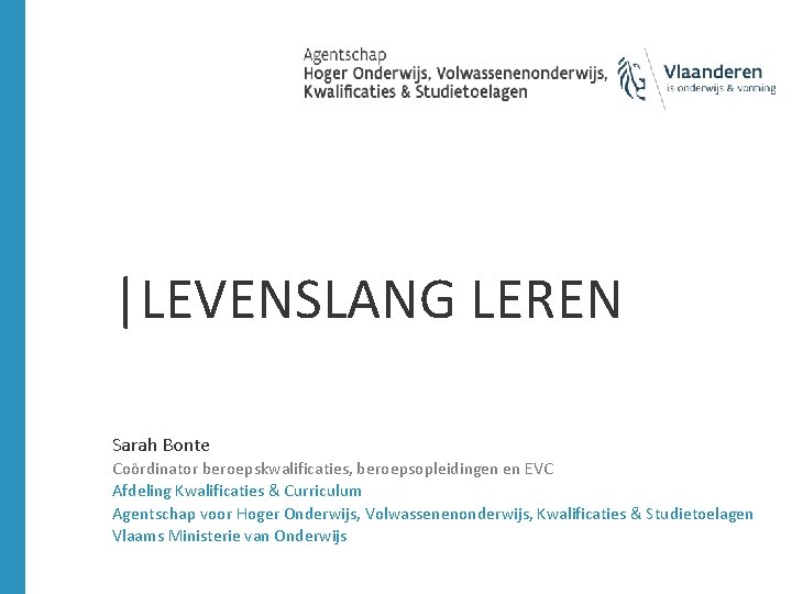 LEVENSLANG LEREN Sarah Bonte Cordinator beroepskwalificaties ...