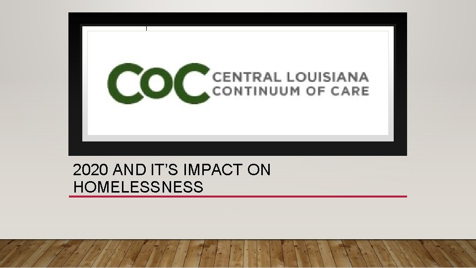 2020 AND ITS IMPACT ON HOMELESSNESS OVERVIEW Homelessness