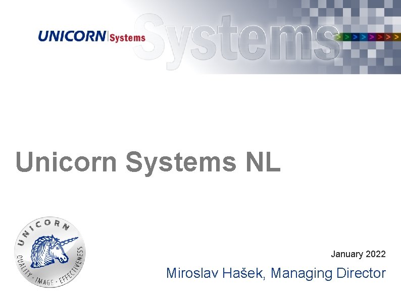 Unicorn Systems NL January 2022 Miroslav Haek Managing