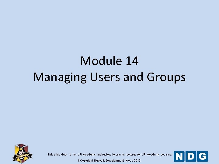 Module 14 Managing Users and Groups This slide