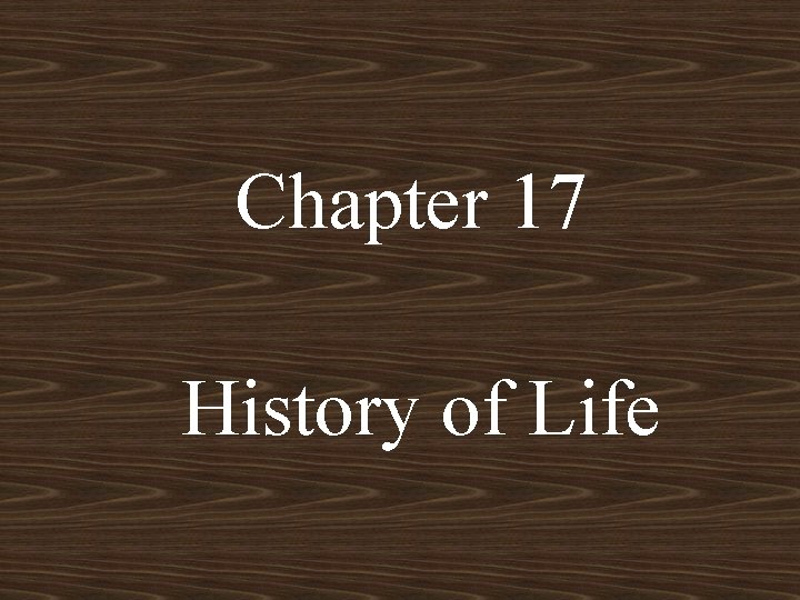 Chapter 17 History of Life 17 1 I