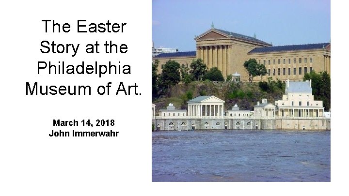 The Easter Story at the Philadelphia Museum of