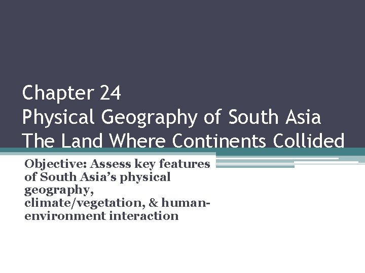 Chapter 24 Physical Geography of South Asia The