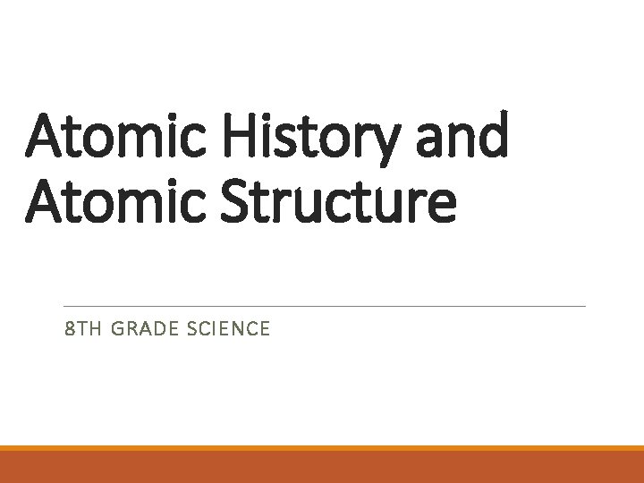 Atomic History and Atomic Structure 8 TH GRADE