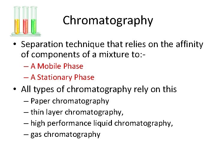 Chromatography Chromatography Separation technique that relies on the