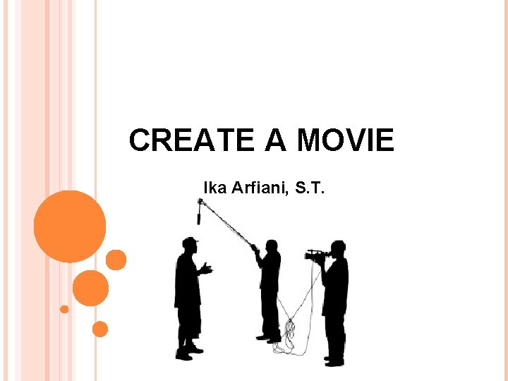 CREATE A MOVIE Ika Arfiani S T TUJUAN